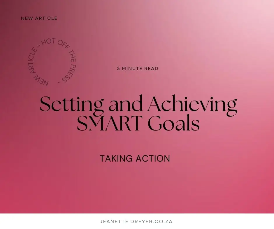 Taking Action: Setting and Achieving SMART Goals - Jeanette Dreyer