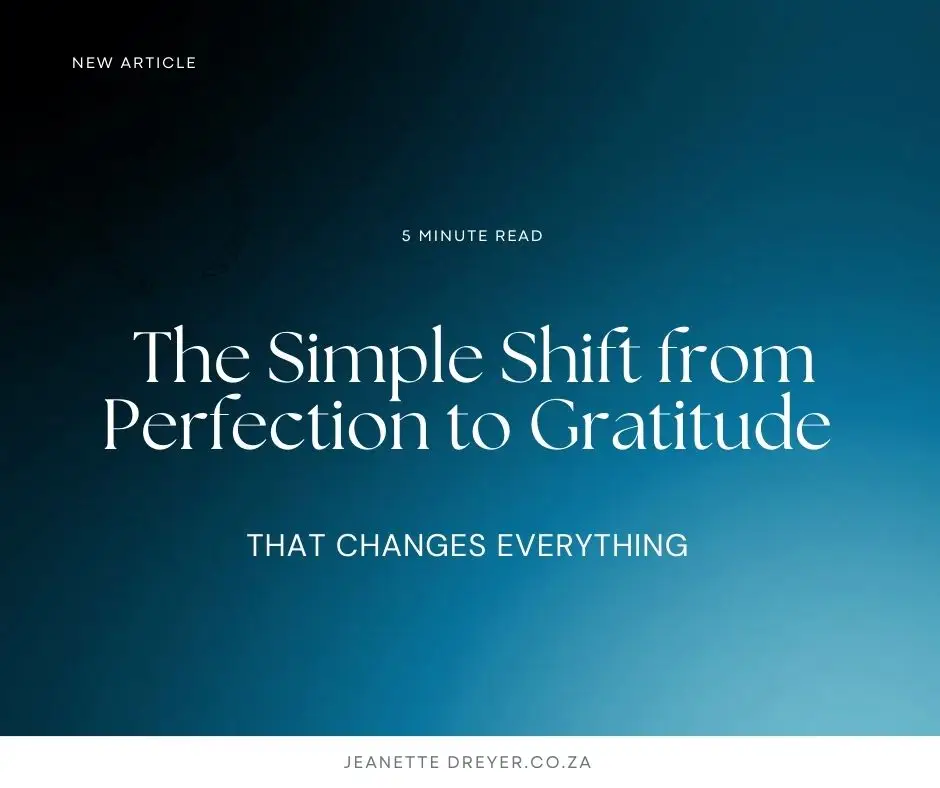 The Simple Shift from Perfection to Gratitude That Changes Everything ...