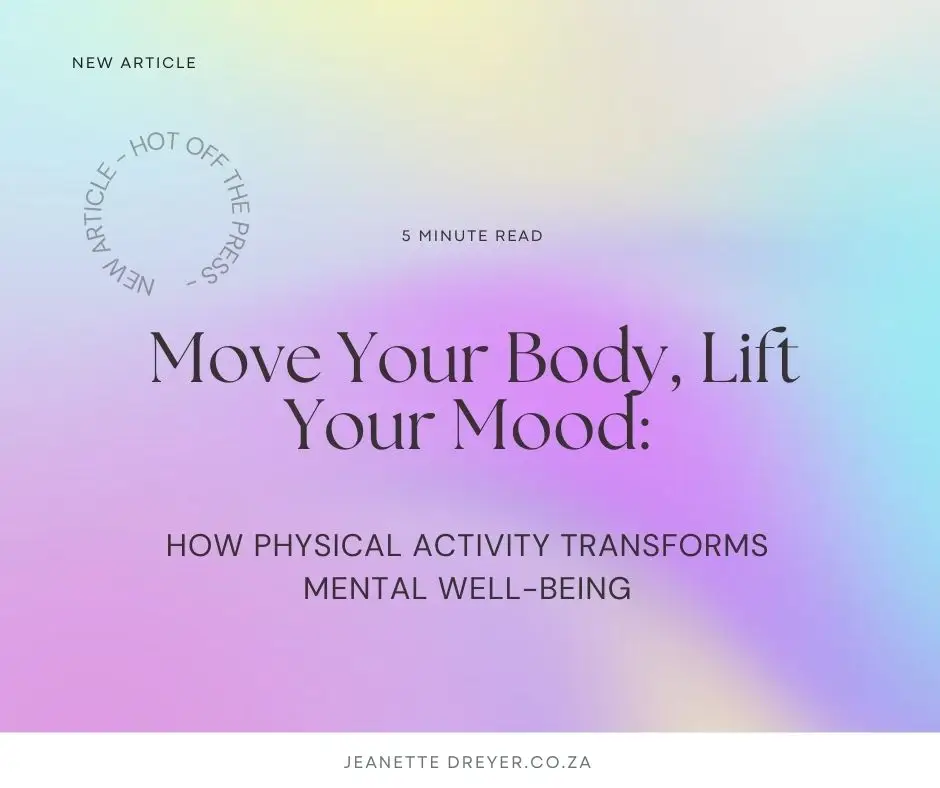 Move Your Body, Lift Your Mood: How Physical Activity Transforms Mental ...