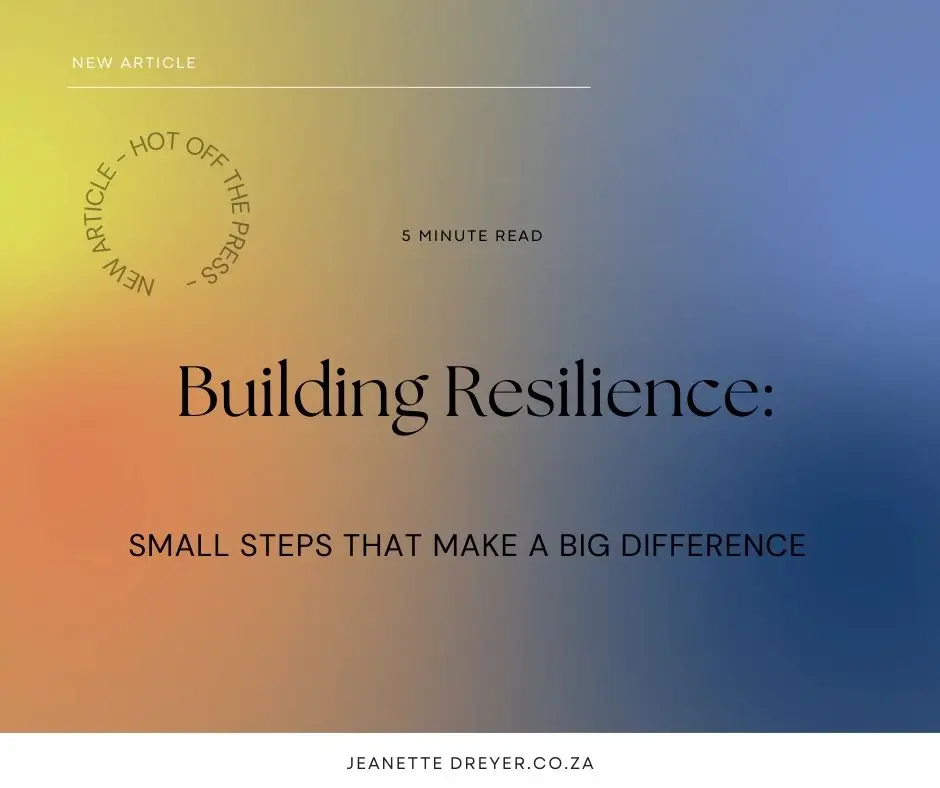 Building Resilience: Small Steps That Make a Big Difference - Jeanette ...